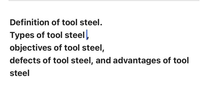 Solved Definition of tool steel. Types of tool steel , | Chegg.com