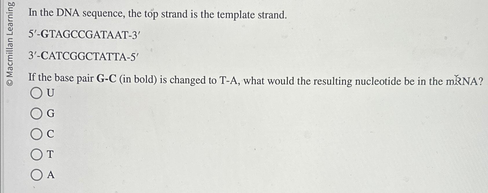 Solved In the DNA sequence, the top strand is the template | Chegg.com
