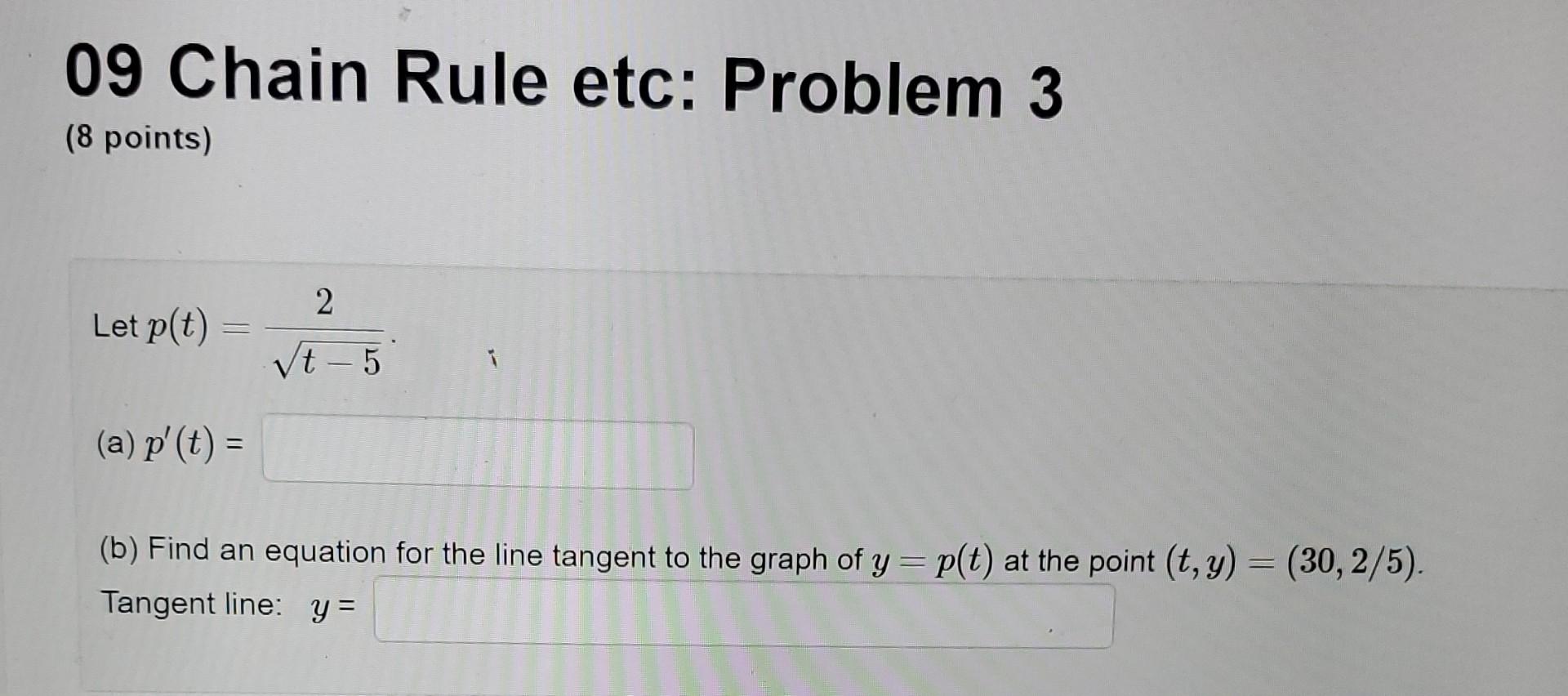 Solved 09 Chain Rule etc: Problem 3 (8 points) 2 Let p(t) ſt | Chegg.com