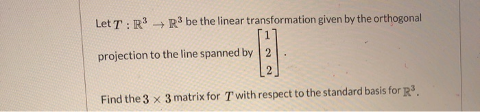 Solved Let T: R3 R3 be the linear transformation given by | Chegg.com