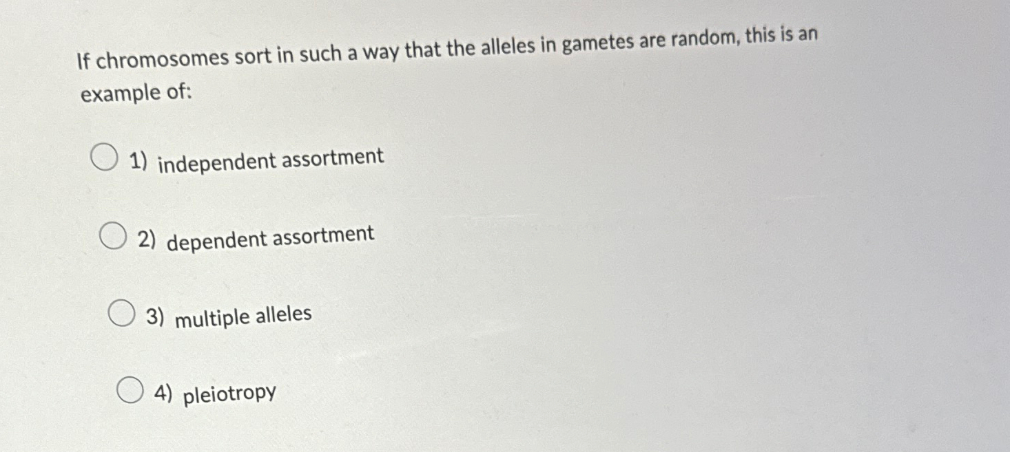 Solved If chromosomes sort in such a way that the alleles in | Chegg.com