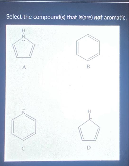 Solved Select the compound(s) that is(are) not aromatic. | Chegg.com