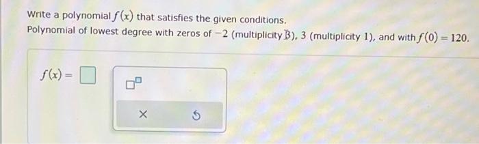 Solved Write a polynomial f(x) that satisfies the given | Chegg.com