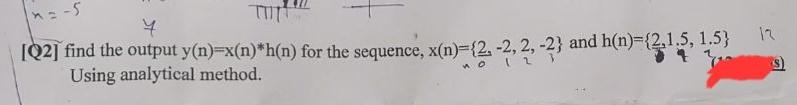 Solved [Q2] find the output \\( y(n)=x(n) * h(n) \\) for the | Chegg.com