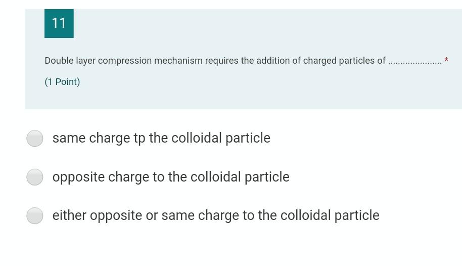 Solved 11 * Double layer compression mechanism requires the | Chegg.com