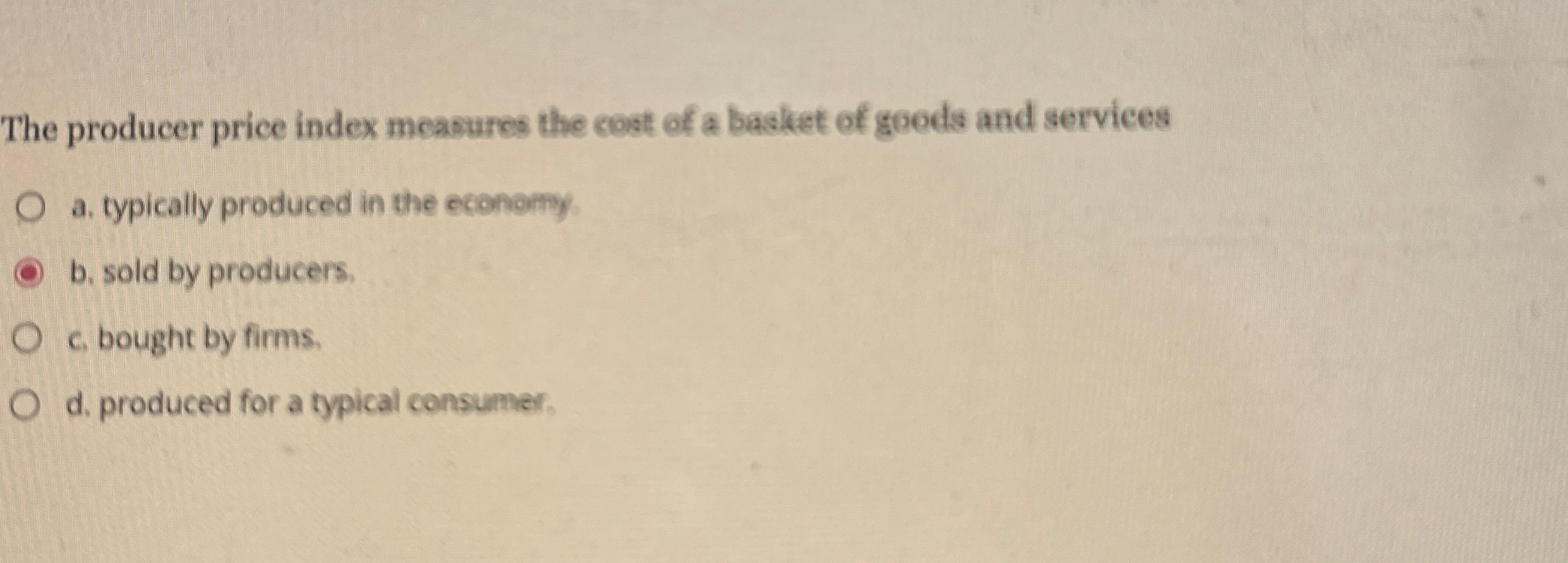 Solved The producer price index mcasures the cost of a | Chegg.com