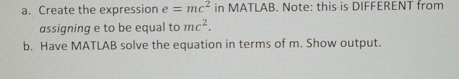 Solved a. Create the expression e = mc2 in MATLAB. Note: | Chegg.com