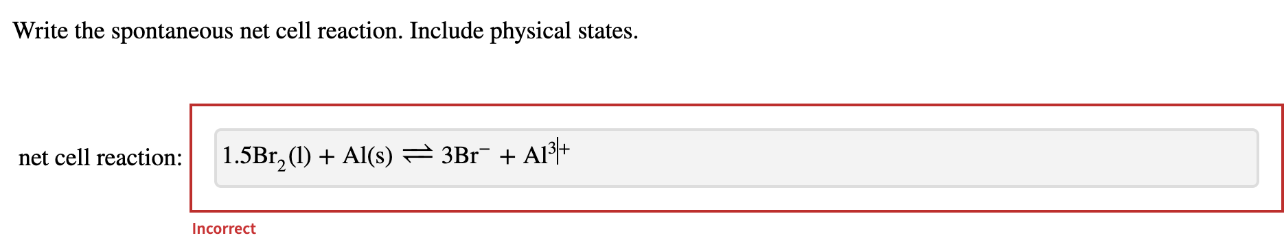Solved Write the spontaneous net cell reaction. Include | Chegg.com
