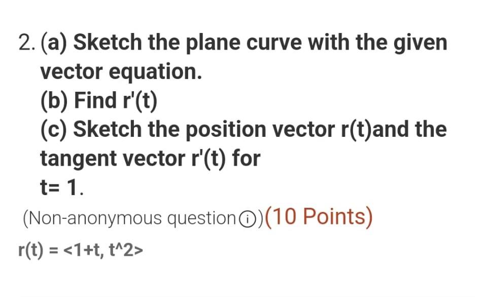 Solved 2. (a) Sketch the plane curve with the given vector | Chegg.com