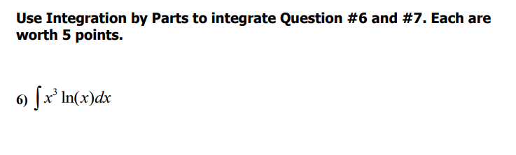 Solved Use Integration by Parts to integrate Question #6 | Chegg.com