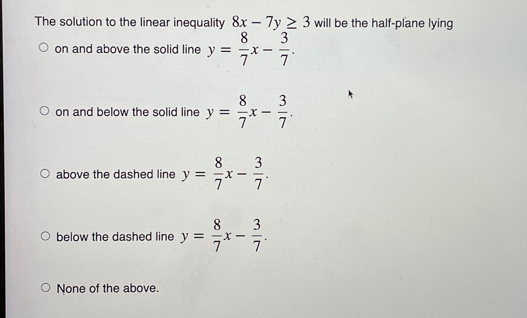 Solved The solution to the linear inequality 8x-7y≥3 ﻿will | Chegg.com