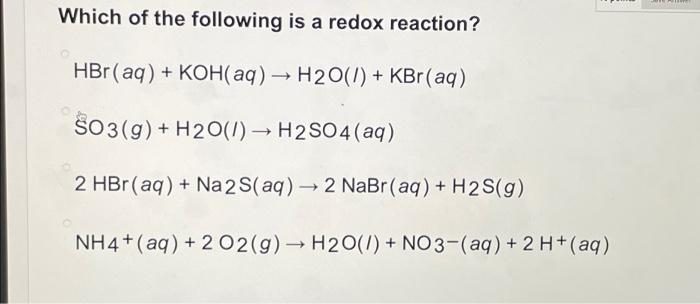 Which of the following is a redox reaction? HBr (aq) | Chegg.com