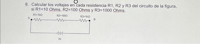 Solved 8. Calcular los voltajes en cada resistencia R1, R2 y | Chegg.com