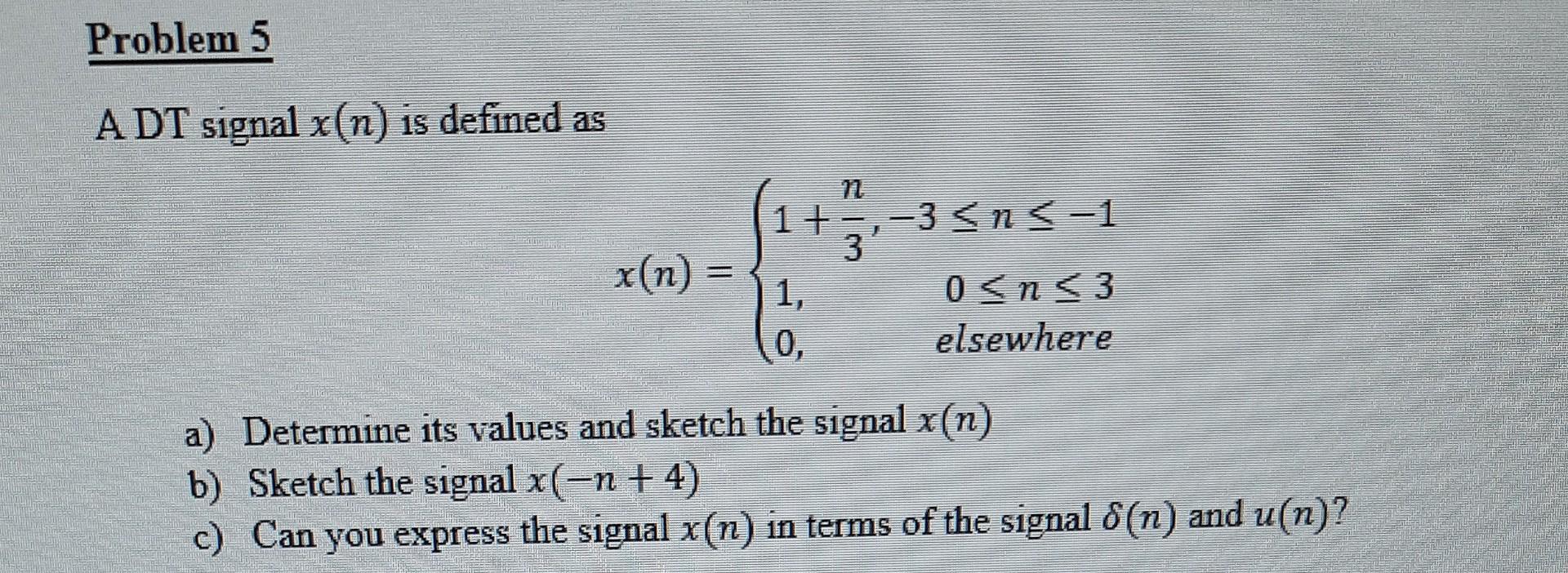 Solved x(n)=⎩⎨⎧1+3n,1,0,−3≤n≤−10≤n≤3 elsewhere a) Determine | Chegg.com
