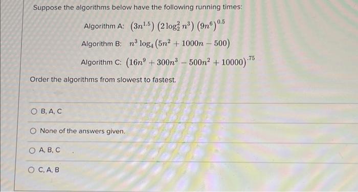Solved Suppose the algorithms below have the following | Chegg.com