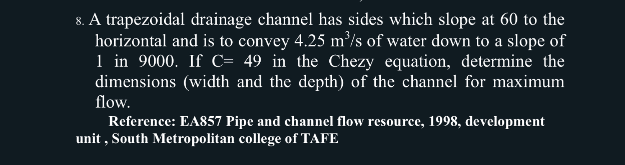 A trapezoidal drainage channel has sides which slope | Chegg.com