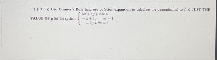 Solved 11) (13 pts) Use Cramer's Rule (and use cofactor | Chegg.com
