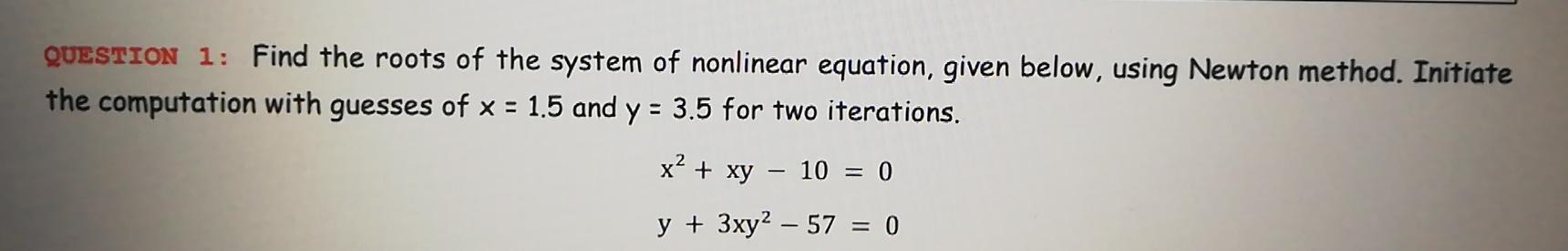Solved QUESTION 1: Find the roots of the system of nonlinear | Chegg.com