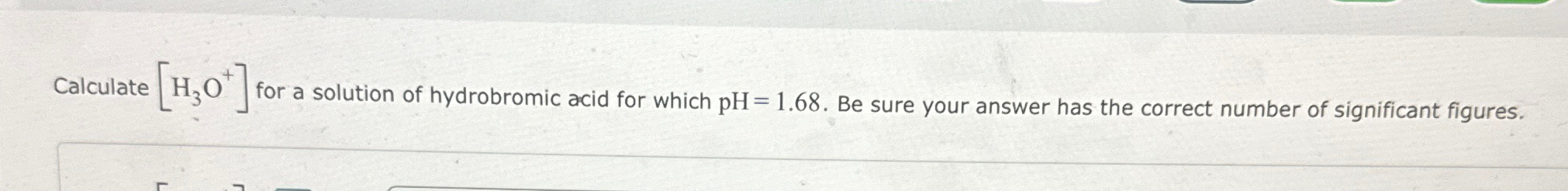 Solved Calculate H3O+for a solution of hydrobromic acid for | Chegg.com