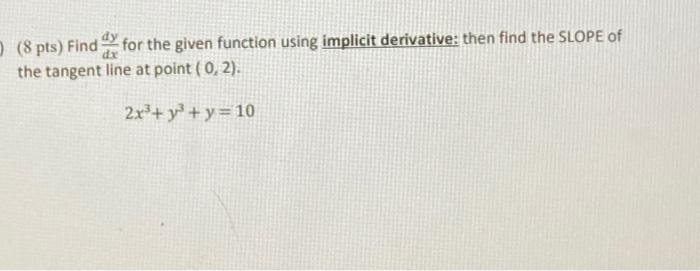 Solved (8pts) Find dxdy for the given function using | Chegg.com