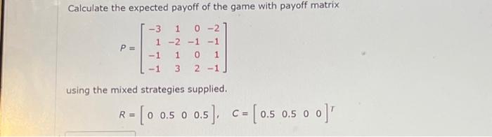 Solved Calculate the expected payoff of the game with payoff | Chegg.com
