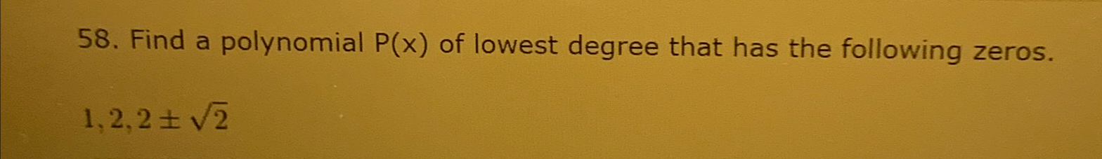 Solved Find a polynomial P(x) ﻿of lowest degree that has the | Chegg.com