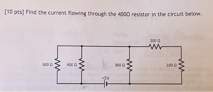 Solved [10 pts] Find the current flowing through the 400Ω | Chegg.com