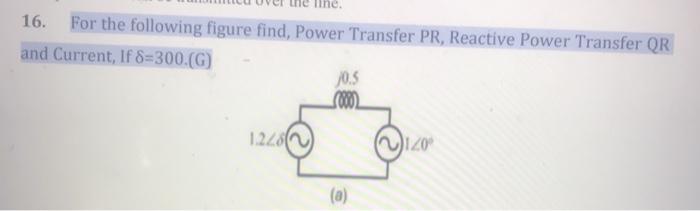 Solved 16. For the following figure find, Power Transfer PR, | Chegg.com