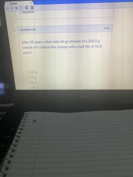 Solved Canvas →XCIO o neutron 1 pts D Question 69 After 55 | Chegg.com Solved Canvas →XCIO o neutron 1 pts D Question 69 After 55 | Chegg.com