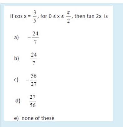 Solved 3 If cos x = - for 0 sxs. then tan 2x is 24 a) al 하 7 | Chegg.com