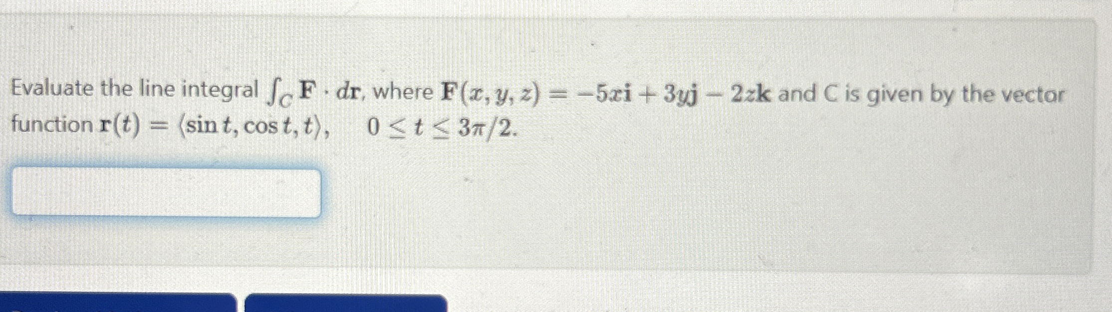 Solved Evaluate the line integral ∫C﻿F*dr, ﻿where | Chegg.com