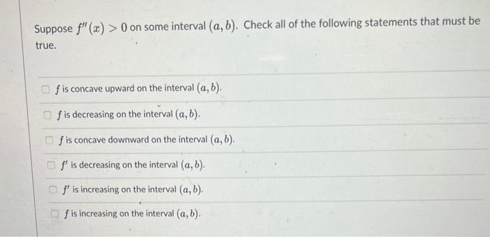 Solved Suppose f′′(x)>0 on some interval (a,b). Check all of | Chegg.com