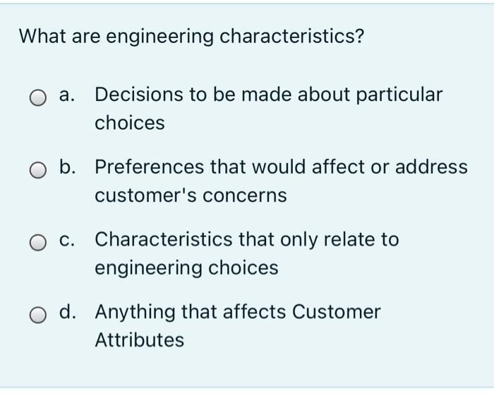 Solved What are engineering characteristics? a. Decisions to | Chegg.com