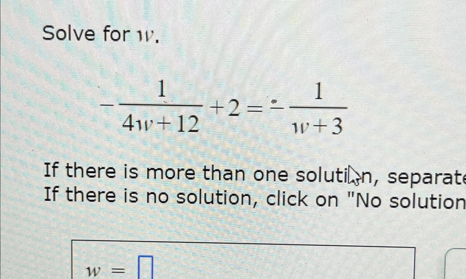 Solved Solve for w.-14w+12+2=-1w+3If there is more than one | Chegg.com