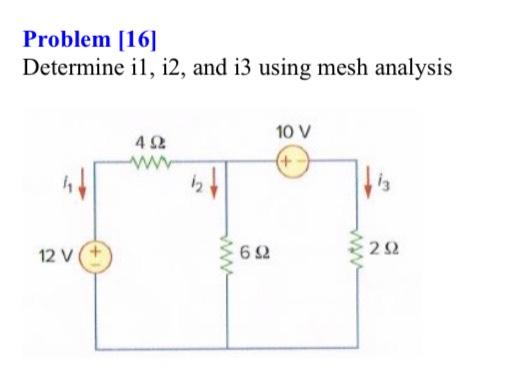 Solved Problem [16] Determine i1, i2, and i3 using mesh | Chegg.com