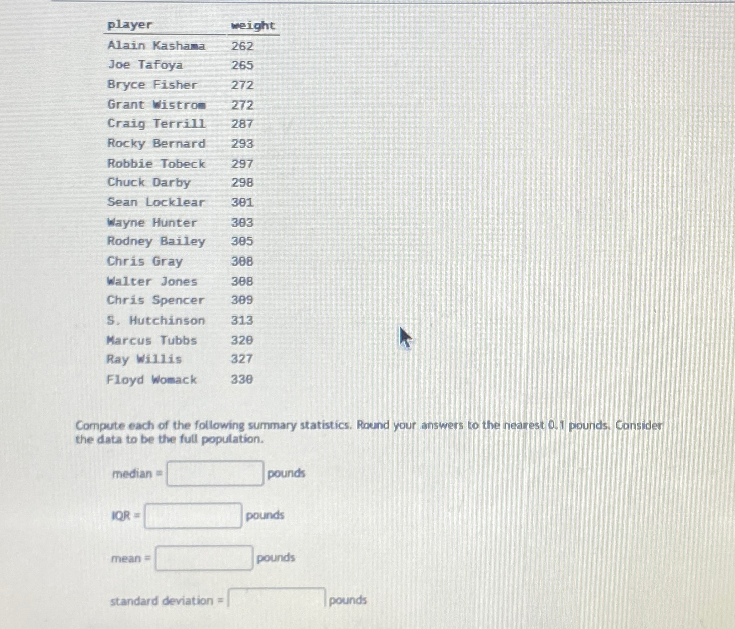 Solved \table[[player,meight],[Alain Kashama,262],[Joe | Chegg.com