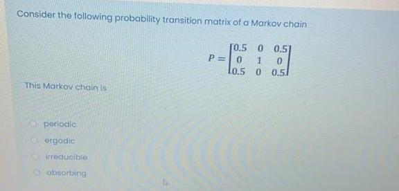 Solved Consider the following probability transition matrix | Chegg.com