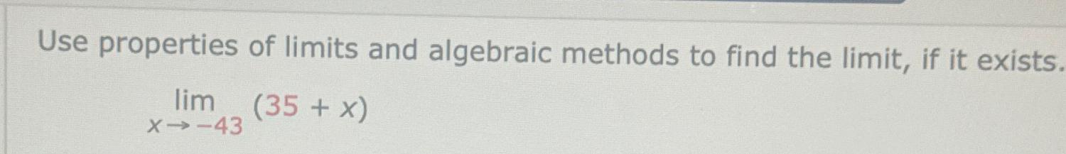 Solved Use properties of limits and algebraic methods to | Chegg.com