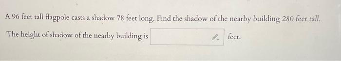 Solved A 96 feet tall flagpole casts a shadow 78 feet long. | Chegg.com