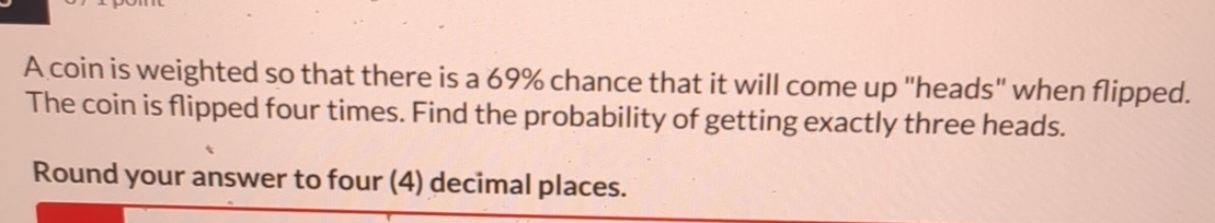 Solved A coin is weighted so that there is a 69% ﻿chance | Chegg.com