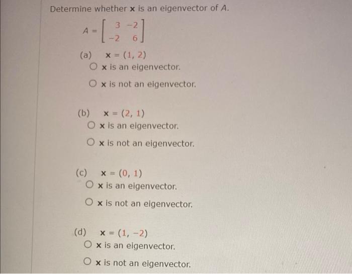 Solved Determine whether x is an eigenvector of A. А -- [ | Chegg.com