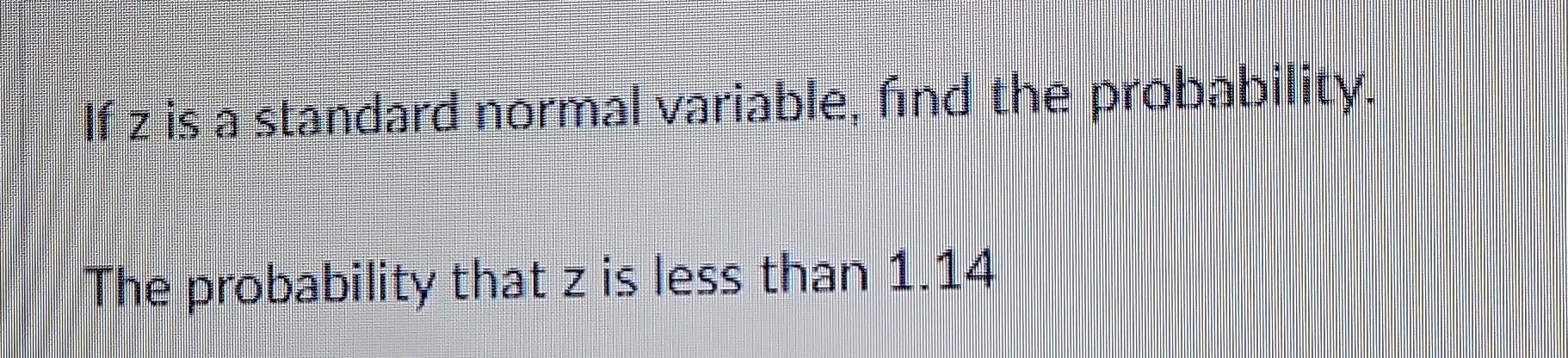 Solved If z is a standard normal variable, find the | Chegg.com