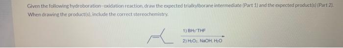 Solved Given the following hydroboration-oxidation reaction | Chegg.com