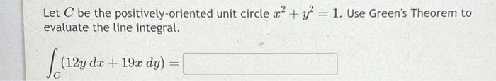 Solved Let C be the positively-oriented unit circle x2+y2=1. | Chegg.com