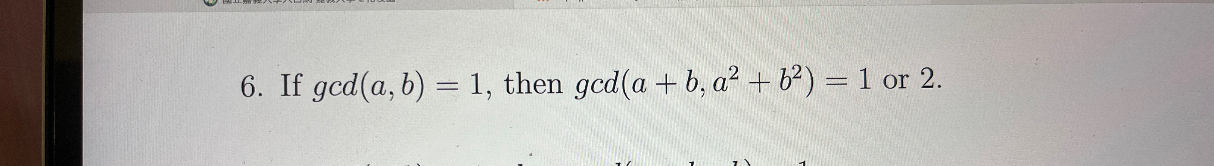 Solved If gcd(a,b)=1, ﻿then gcd(a+b,a2+b2)=1 ﻿or 2 . | Chegg.com