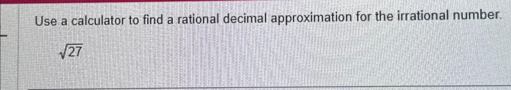 Solved Use a calculator to find a rational decimal | Chegg.com