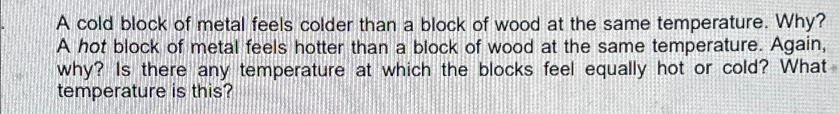 Solved A cold block of metal feels colder than a block of | Chegg.com