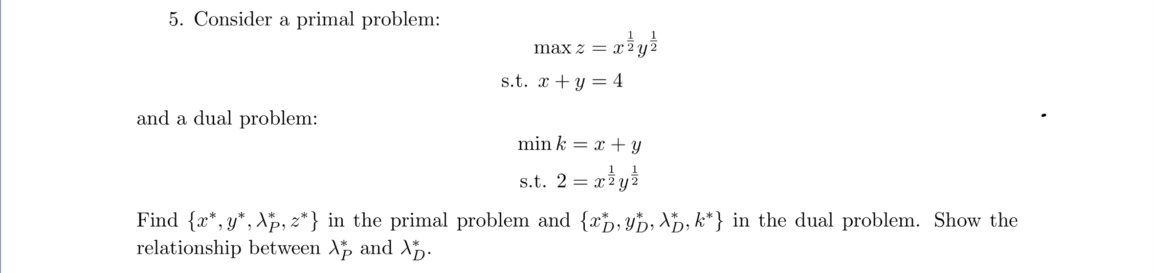 Solved Consider a primal problem:maxz=x12y12 ﻿s.t. x+y=4and | Chegg.com
