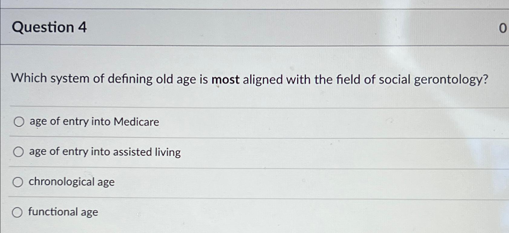 Solved Question 4Which system of defining old age is most | Chegg.com
