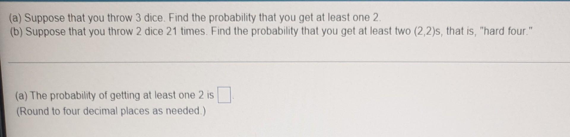 Solved (a) Suppose that you throw 3 dice. Find the | Chegg.com